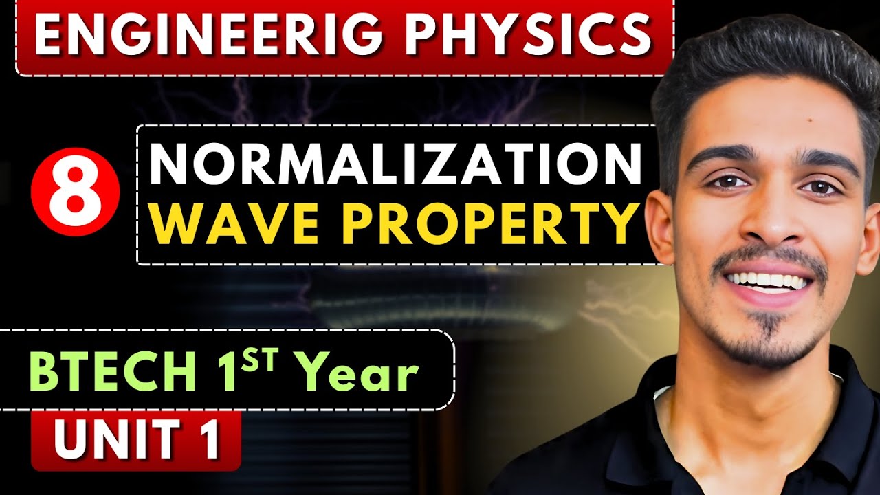 Lec 8 | Normalization & Properties of Wave Function | Eng Physics BTech ...