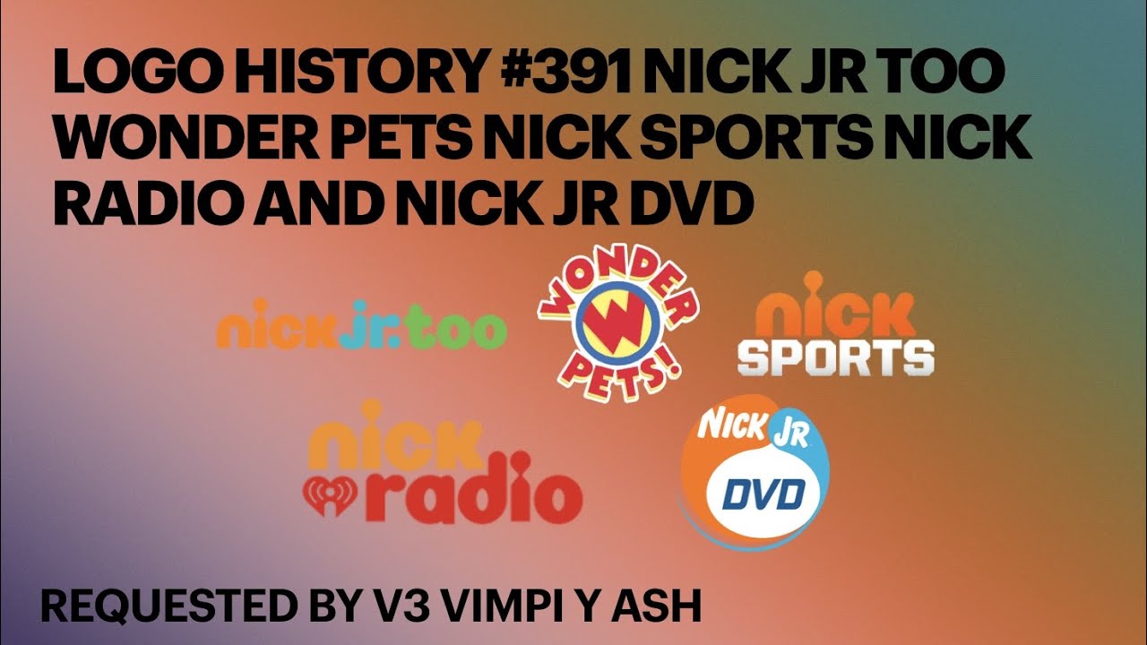 Logo History #391 Nick Jr Too Wonder Pets Nick Sports Nick Radio and ...