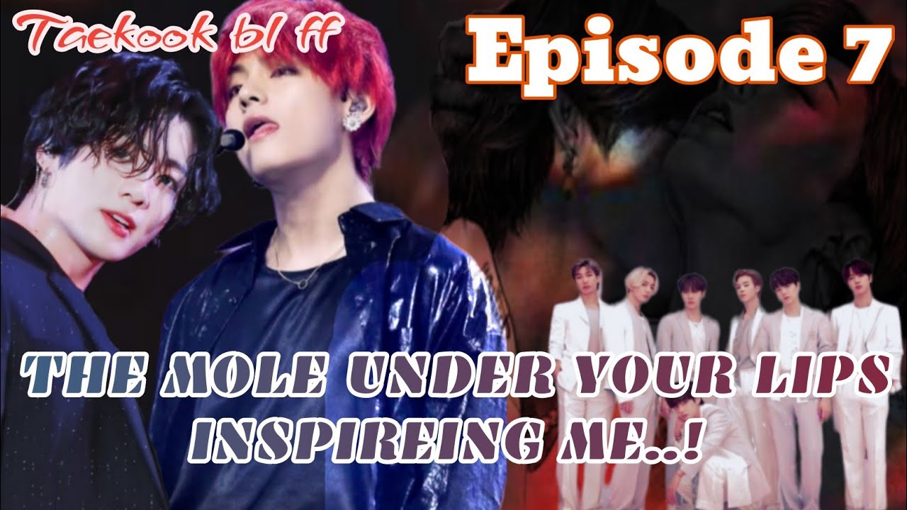 𝐓𝐡𝐞 𝐦𝐨𝐥𝐞 𝐮𝐧𝐝𝐞𝐫 𝐲𝐨𝐮𝐫 𝐥𝐢𝐩𝐬 𝐢𝐧𝐬𝐩𝐢𝐫𝐢𝐧𝐠 𝐦𝐞.! epi 7/bts bl ff #taekook #bl # ...