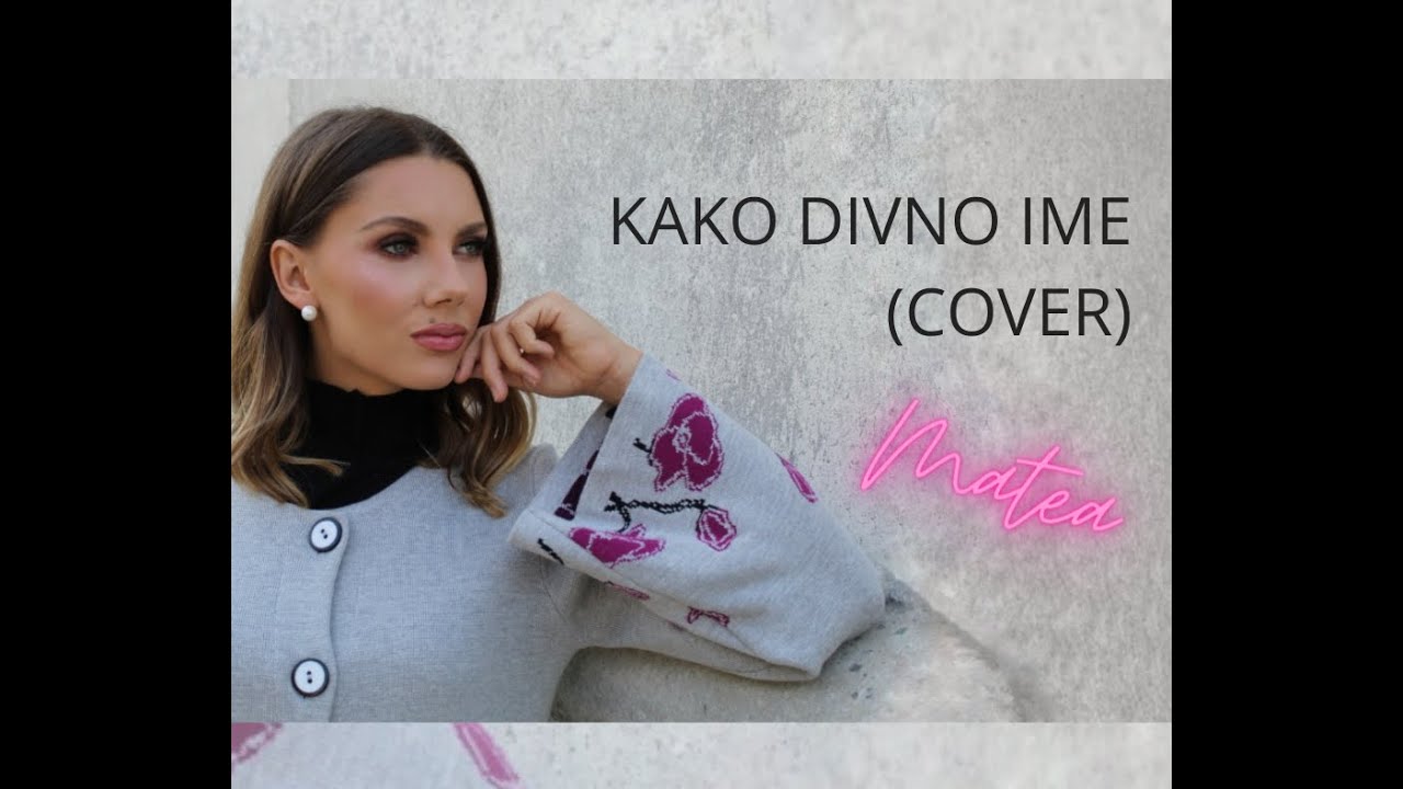 MATEA - Kako divno ime (Cover) - YouTube