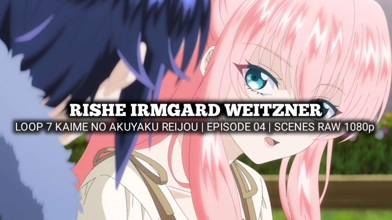 RISHE IRMGARD WEITZNER SCENES | LOOP 7 KAIME NO AKUYAKU REIJOU ...