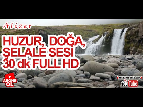 HUZUR, DOĞA, ŞELALE SESİ 30 dk FULL HD