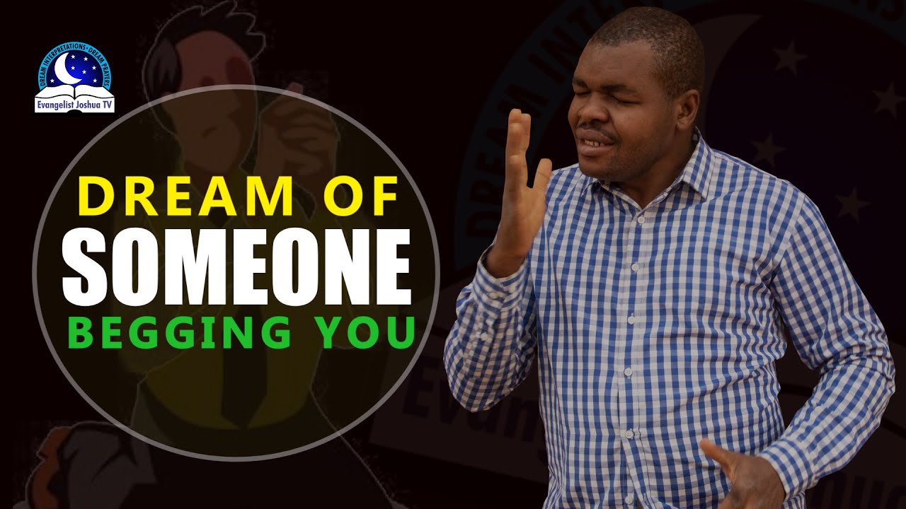 Dream About Someone Begging You - Are you begging for money? - YouTube