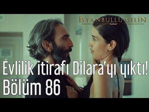 İstanbullu Gelin 86. Bölüm - Evlilik İtirafı Dilara'yı Yıktı!