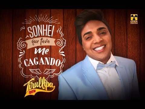 SONHEI QUE TAVA ME CAGANDO / Tirullipa / Safadão