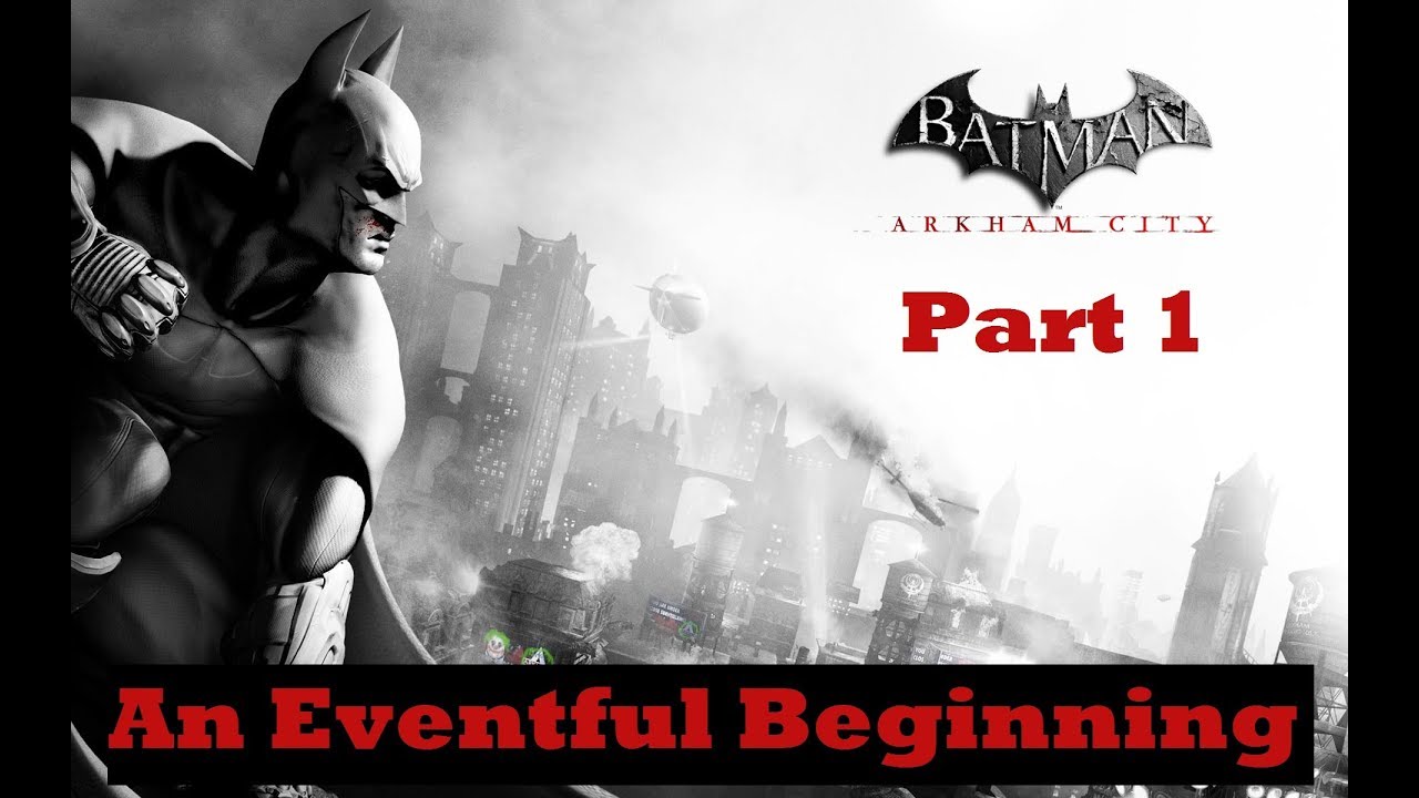 Batman: Arkham City Part 1 - An Eventful Beginning - YouTube