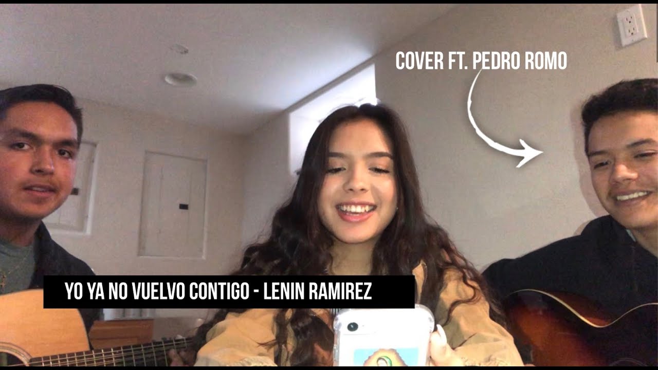 Yo Ya No Vuelvo Contigo COVER -- Lenin Ramirez ft. Pedro R (Klan 414 ...