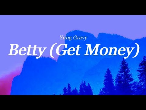 Betty (Get Money) Song by Yung Gravy(Lyrics) - YouTube