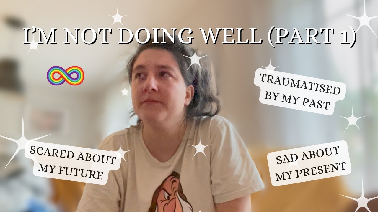 I'm Not Doing Well (Part 1) // Autism, Chronic Illness, Burnout, Trauma ...
