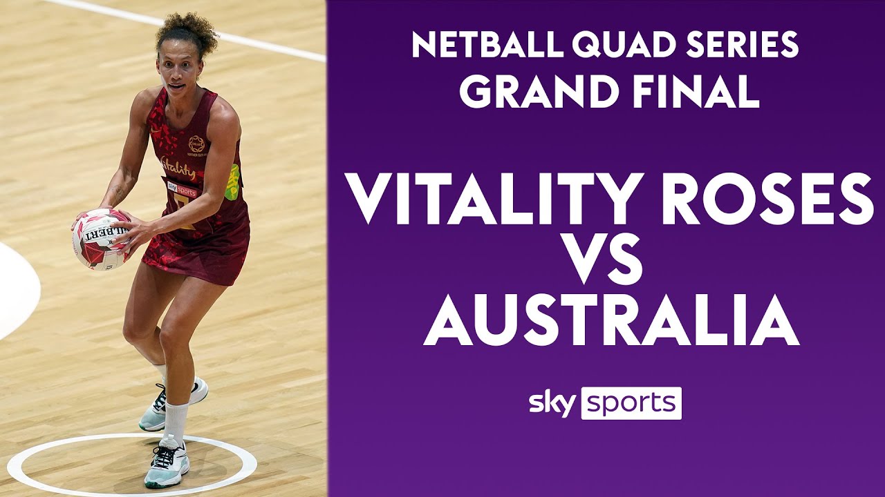 LIVE NETBALL! Grand Final! | Vitality Roses vs Australia | Netball Quad ...
