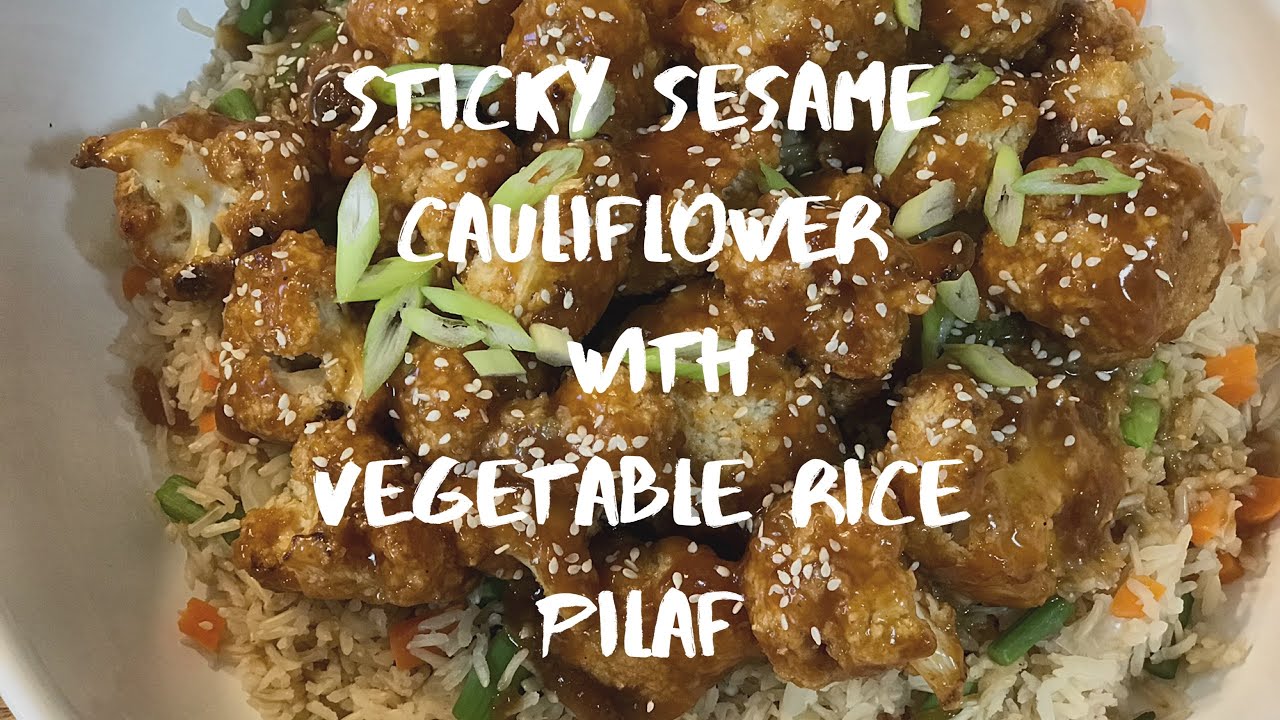 Sticky Sesame Cauliflower with Vegetable Rice Pilaf! Vegan Friendly ...