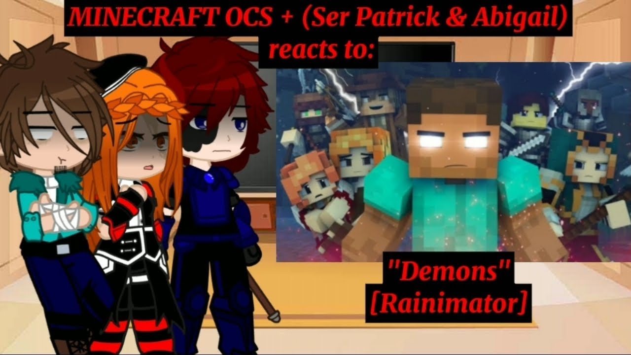 MINECRAFT OCS + (Ser Patrick & Abigail) react to "Demons" - YouTube