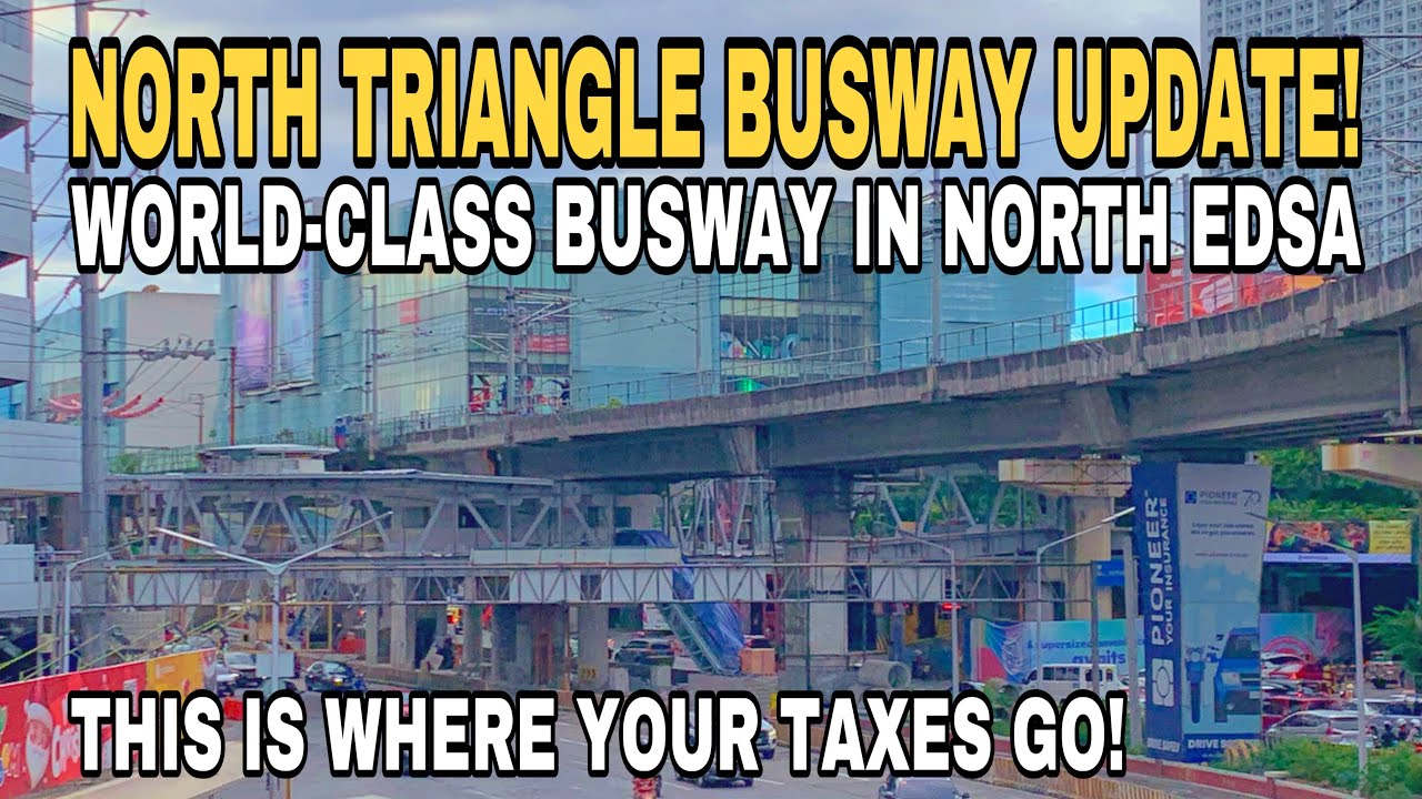 NORTH TRIANGLE BUSWAY UPDATE. WORLD-CLASS BUSWAY IN NORTH EDSA QUEZON ...