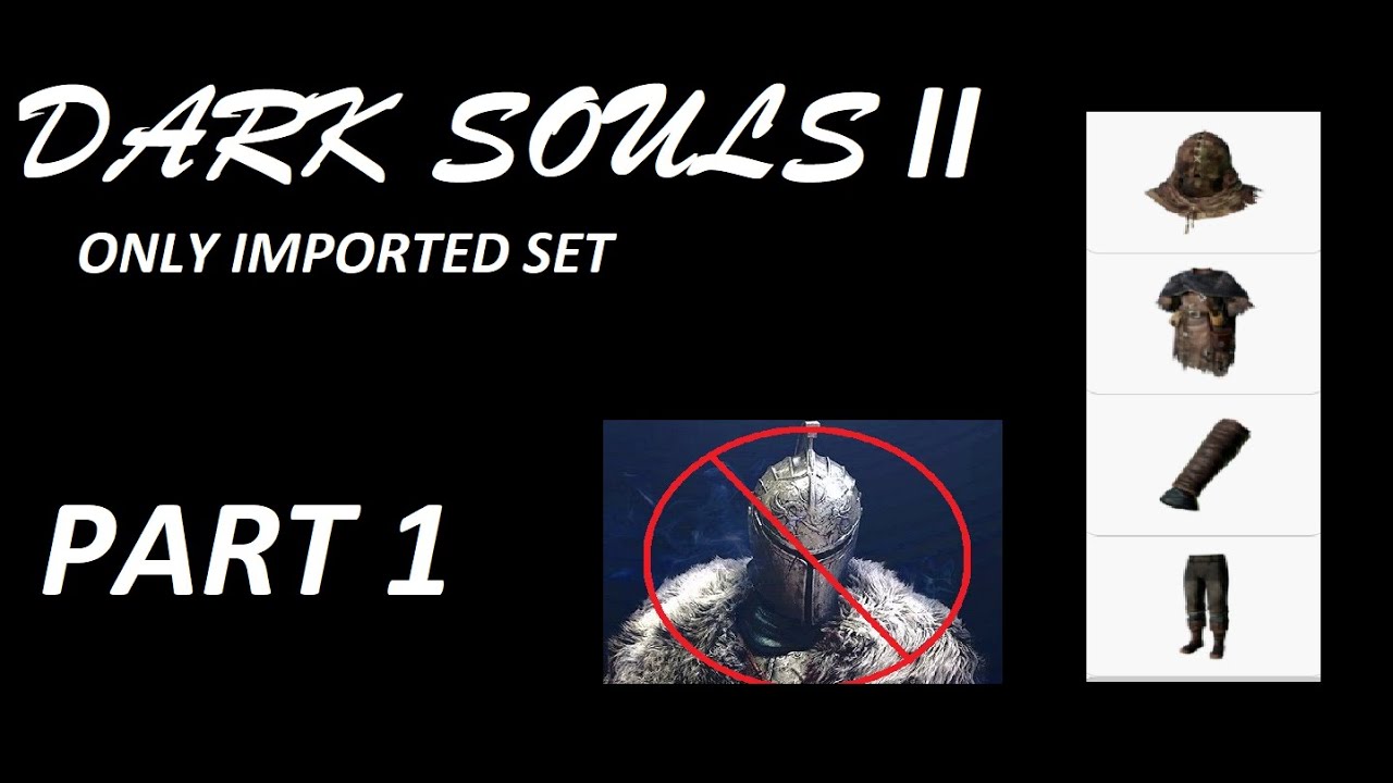 Dark Souls II SoTFS but only Imported set challenge.-PART 1 - YouTube