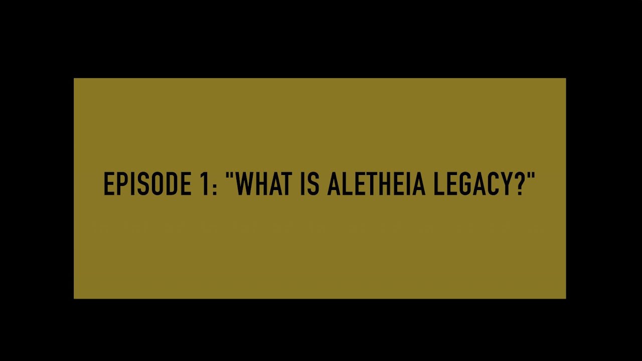 Aletheia 101: What is Aletheia Legacy? (Ep. 1) - YouTube
