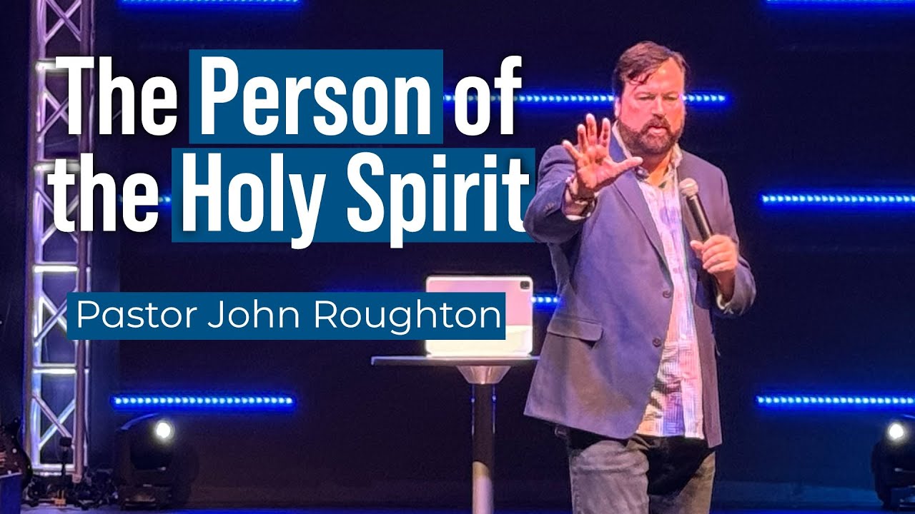 THE PERSON OF THE HOLY SPIRIT - JOHN ROUGHTON - YouTube