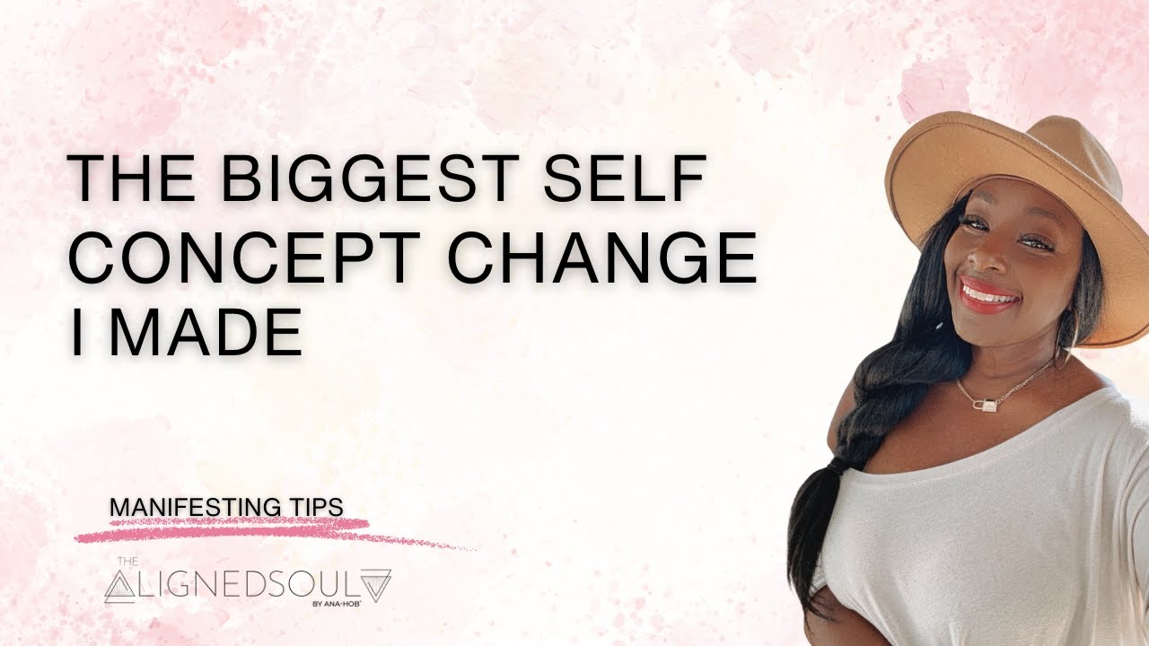 The biggest self concept change I made - YouTube