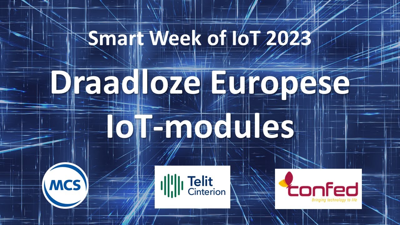 Draadloze Europese IoT modules Smart Week of IoT 20 april 2023 - YouTube