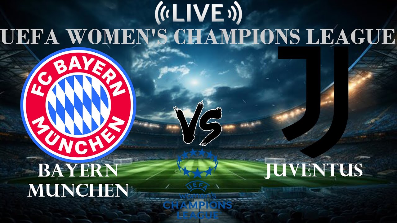 🔴Bayern Munchen vs Juventus | UEFA Women's Champions League | Live ...