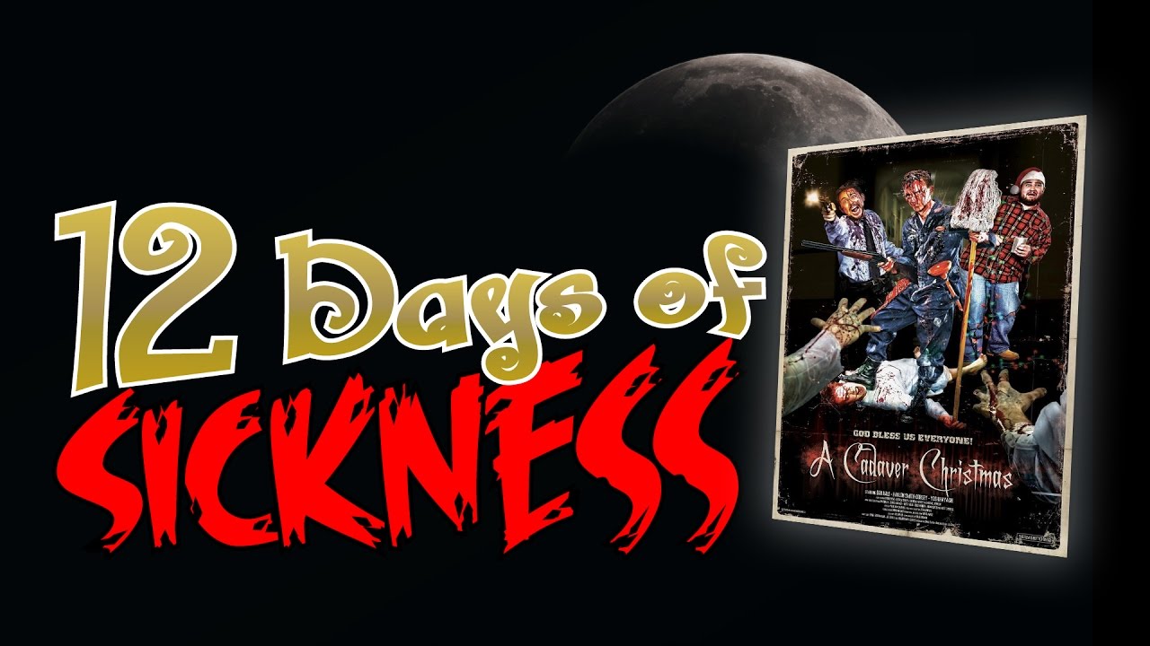 12 DAYS OF SICKNESS: A CADAVER CHRISTMAS (2011) - YouTube