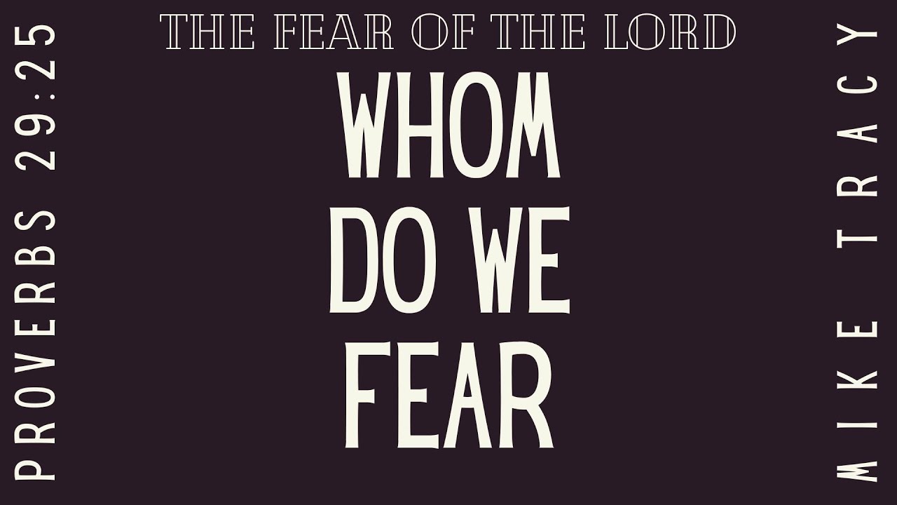 THE FEAR OF THE LORD - Whom do We Fear - Mike Tracy - YouTube