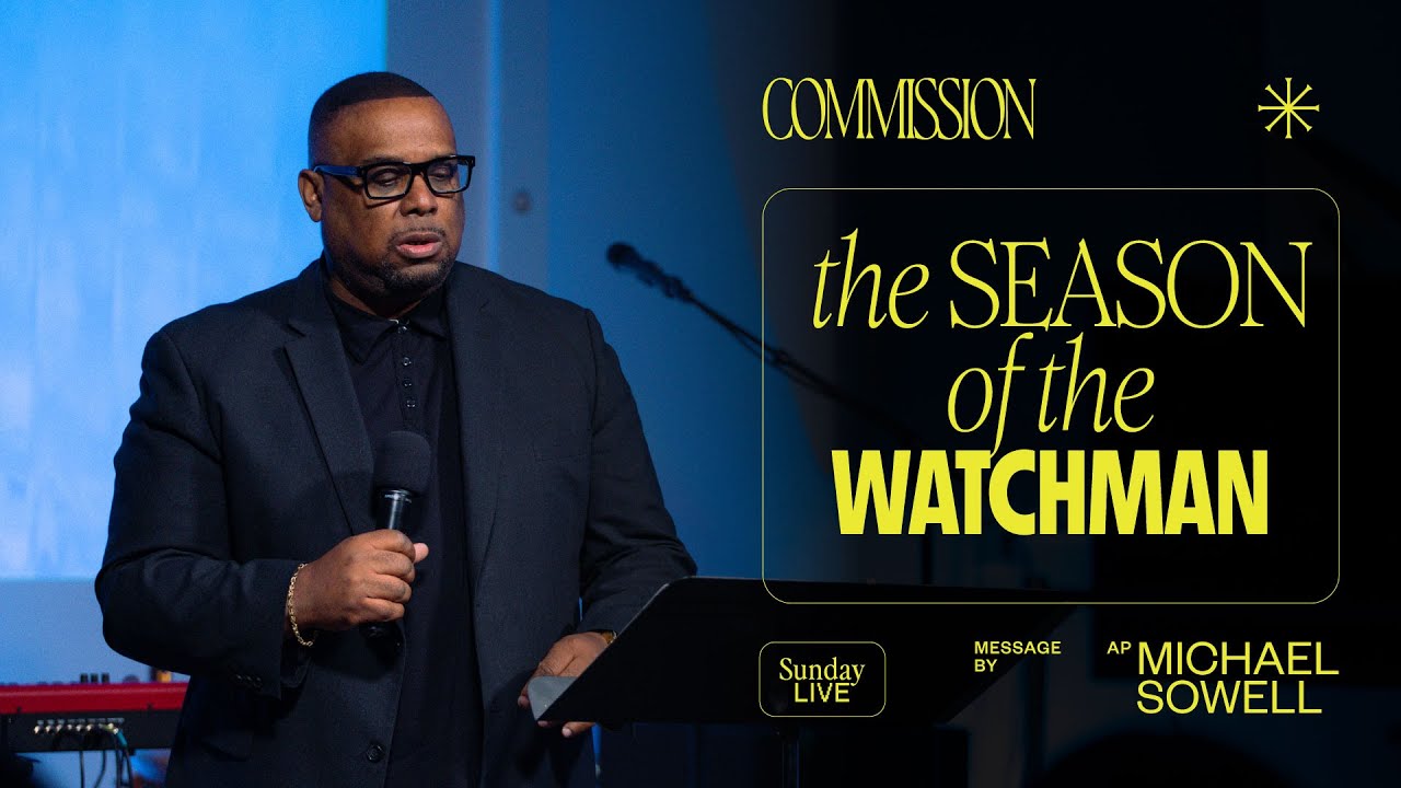 The Season of the Watchman | Ap. Michael Sowell | Sunday Livestream 1/26/25 - YouTube