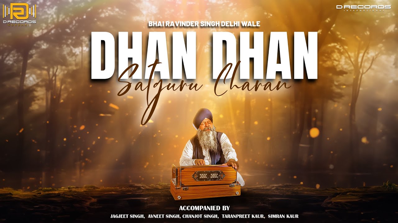 Dhan Dhan Satguru Charan | Bhai Gurdaas Ji | Bhai Ravinder Singh Ji Delhi Wale | DRecords ...