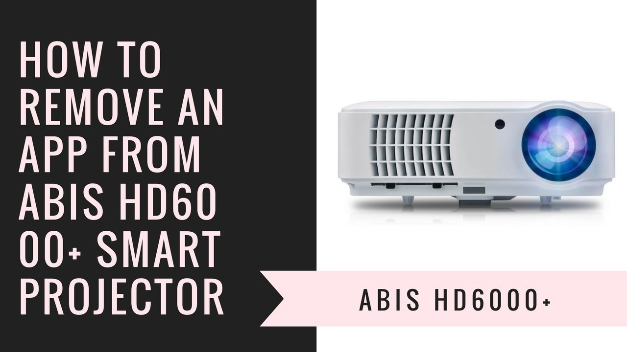 How to remove an App from the ABIS HD6000 Plus Projector - YouTube