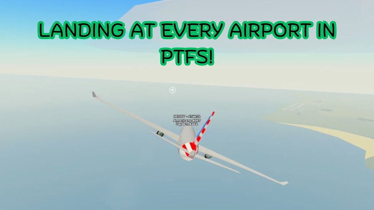 LANDING AT EVERY AIRPORT IN PTFS! - YouTube
