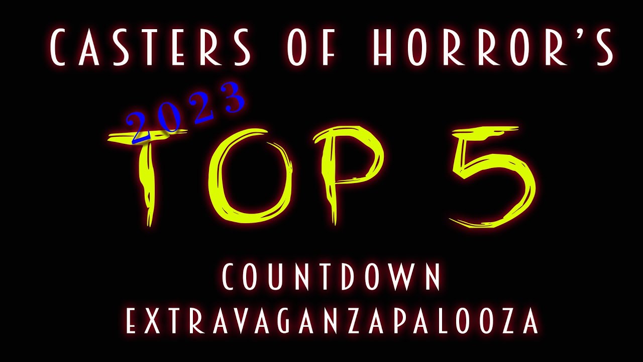 Casters of Horror - 2023 Top 5 Countdown - YouTube