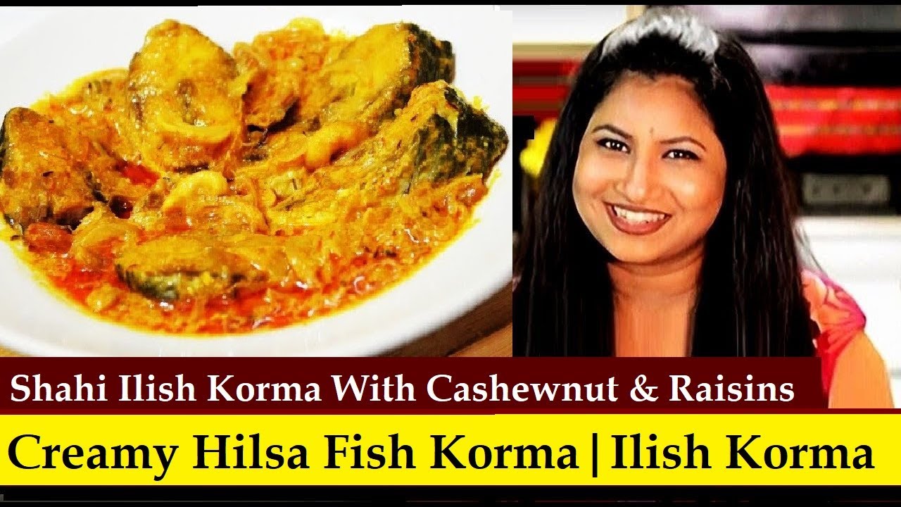 Hilsha Fish Korma | Bengali Ilish Macher Korma | Sahi Ilish Korma ...