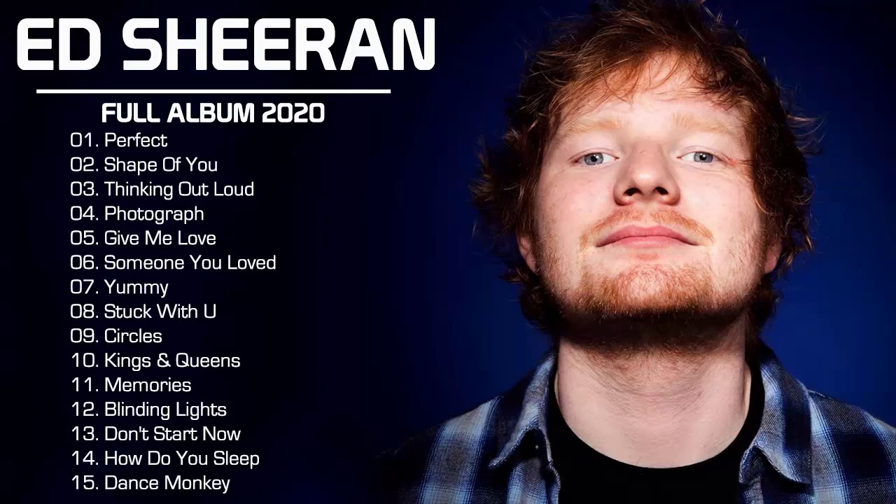 The Best Of Ed Sheeran Compilation - Ed Sheeran Greatest Hits Full ...