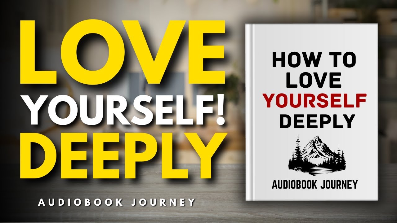 🎧 How to Love Yourself Deeply | Self-Worth & Healing Audiobook - YouTube