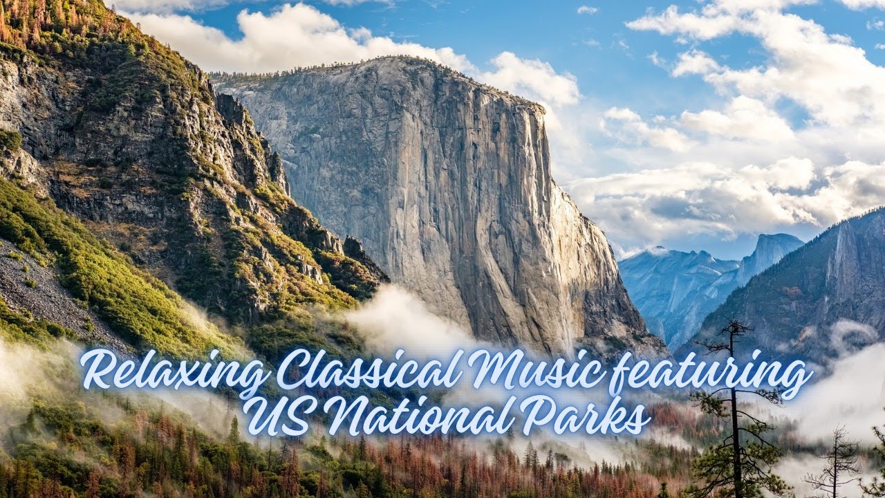 Relaxing Classical Music featuring Visuals from US National Parks - YouTube