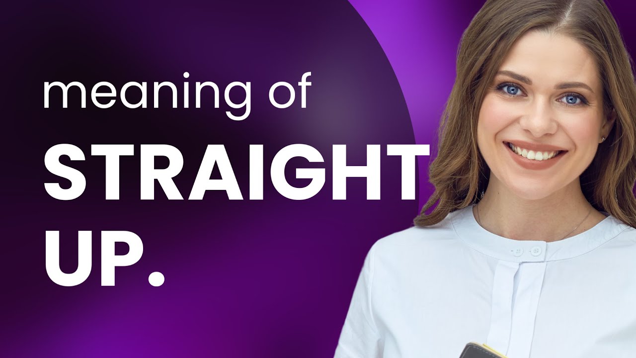 Understanding Straight Up In English YouTube understanding-straight-up-in-english-youtube