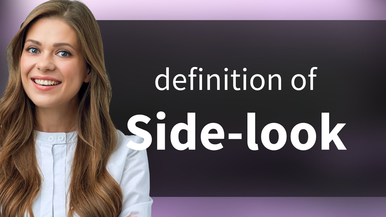 Side-look • SIDE-LOOK meaning - YouTube