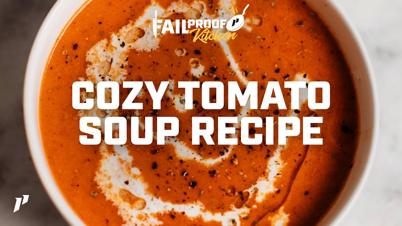 Cozy Tomato Soup Recipe | Fail Proof Kitchen - YouTube