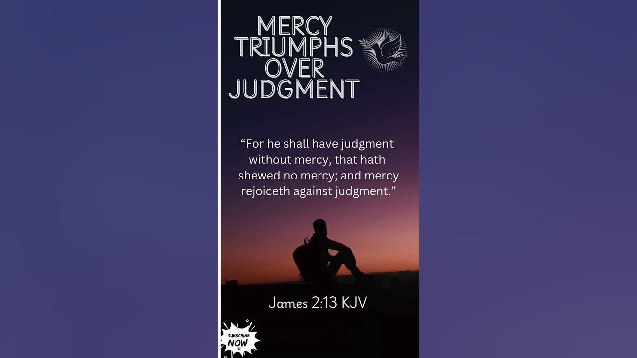 Mercy Triumphs Over Judgment #judgement #god #forgive #mercy #love #jesus #religion # ...