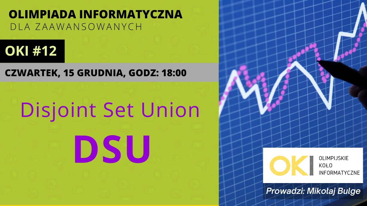 OKI #12 - Olimpiada Informatyczna ZAAWANSOWANA - DSU - Disjoint Set ...