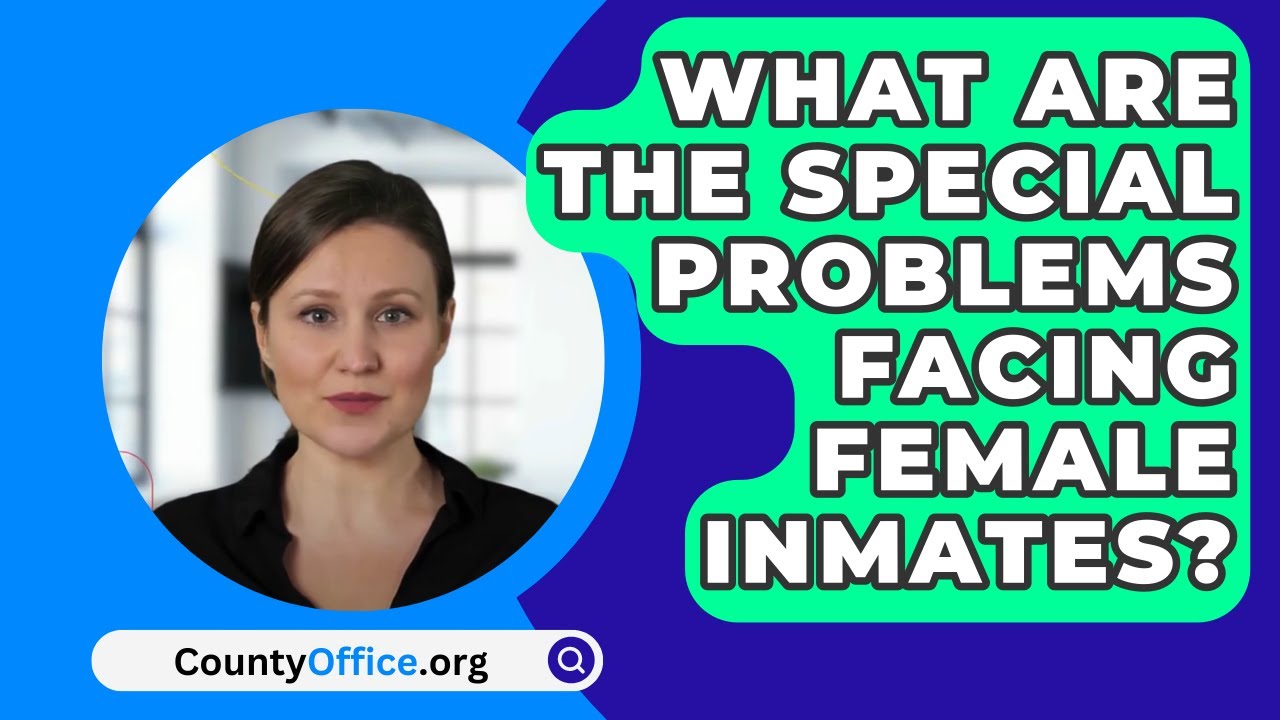 What Are The Special Problems Facing Female Inmates? - CountyOffice.org ...