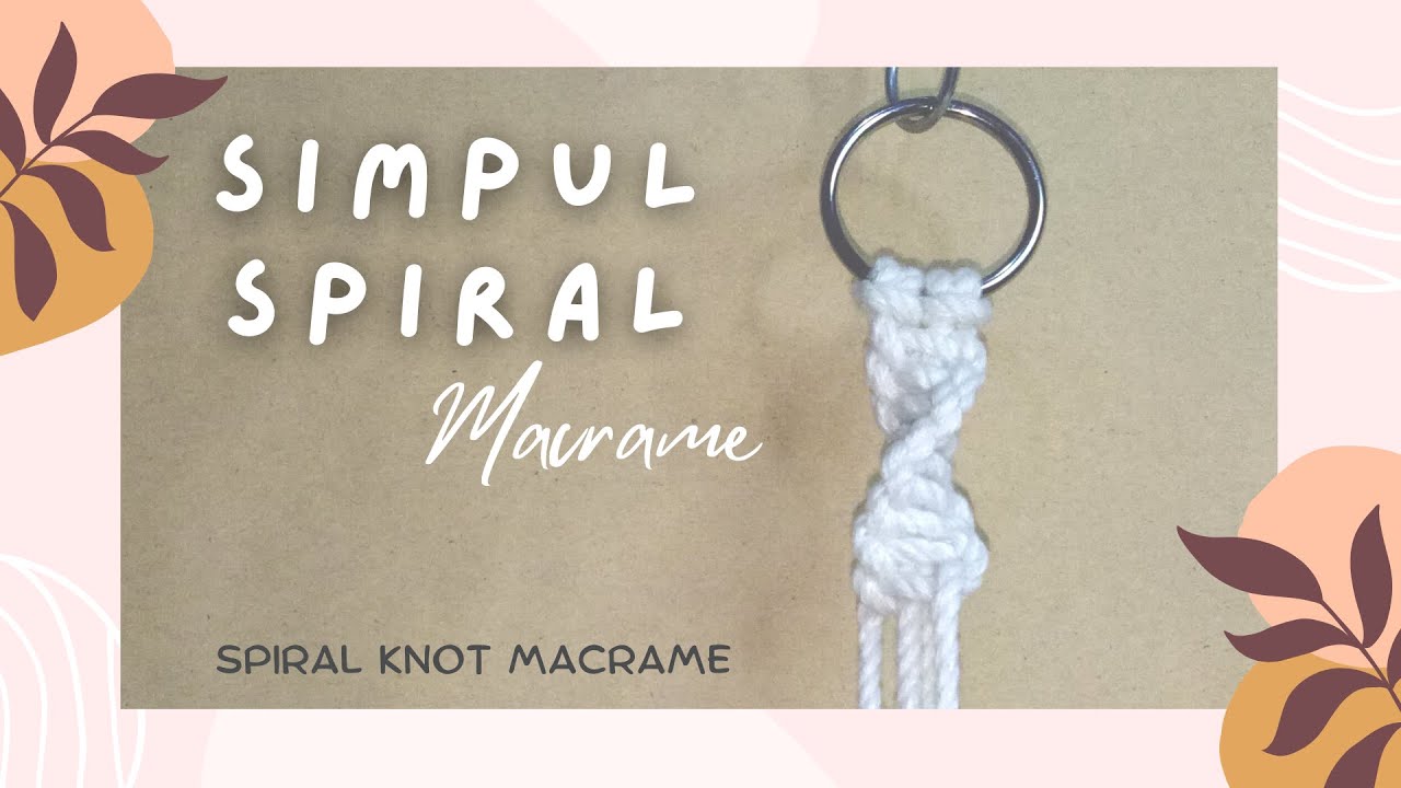 HALF SQUARE (SPIRAL) KNOT MACRAME - SIMPUL SPIRAL MAKRAME ...