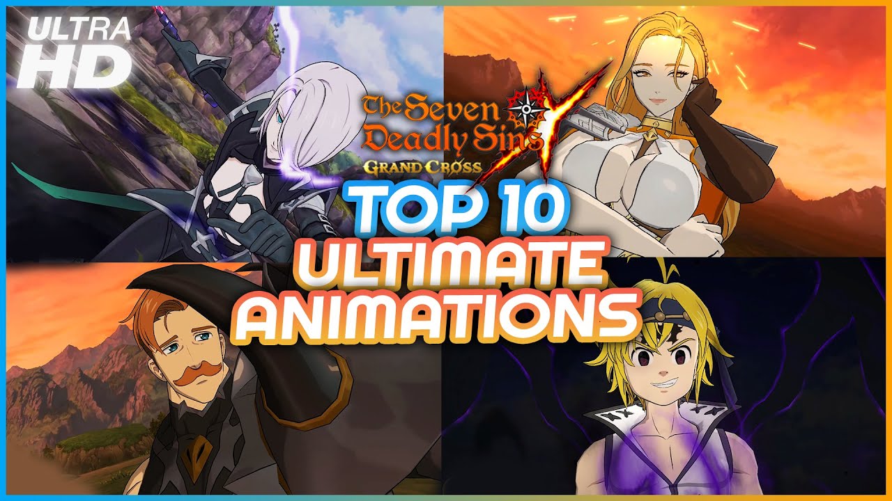 Top 10 Ultimate Animations [by @avishay_perets] (7DS: Grand Cross ...