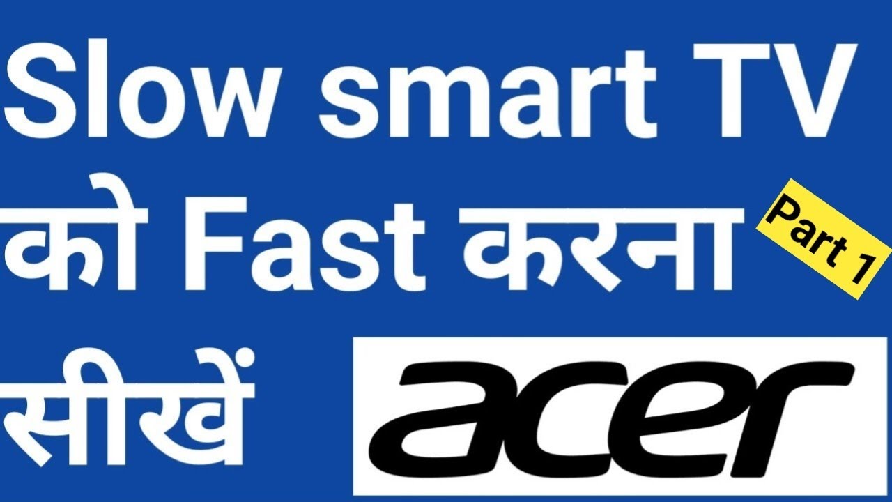 Acer Smart TV ko fast kaise kare | How to fast Acer smart TV | smart tv ...