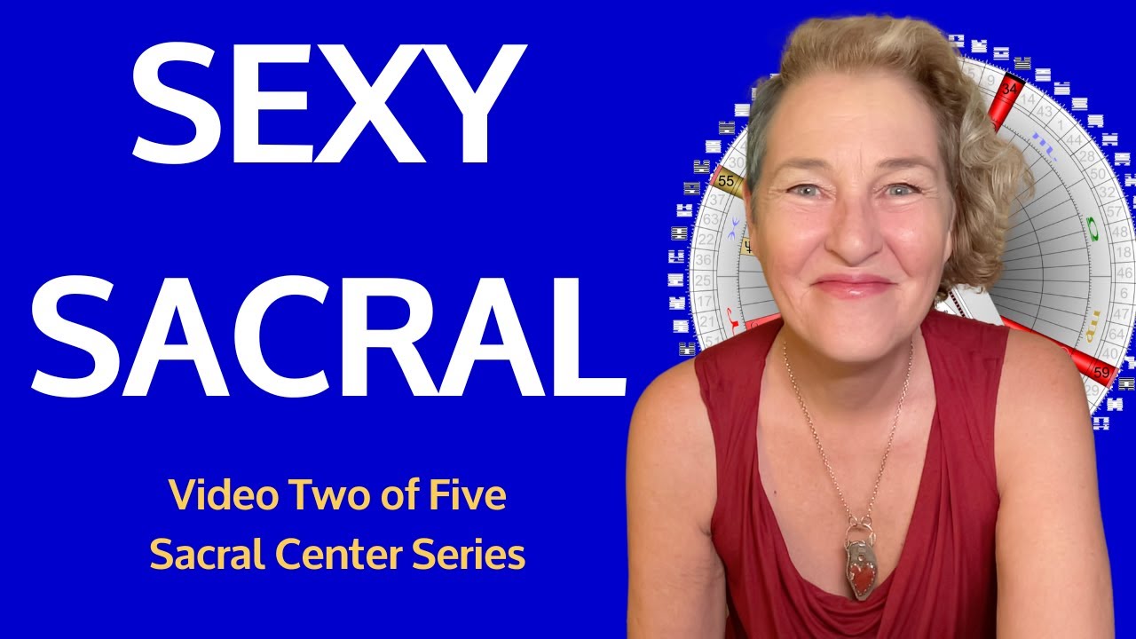 Sex, Sexuality, Sensuality, and the Sacral Center | Human Design Video ...