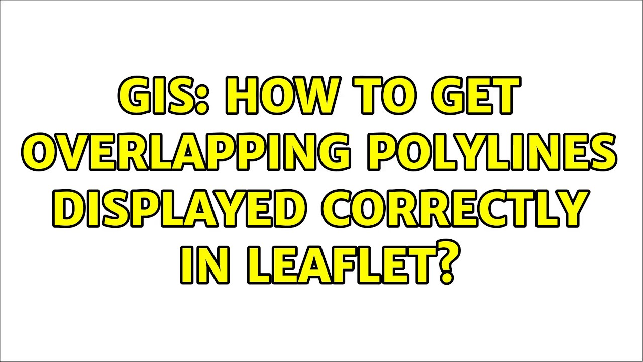 GIS: How to get overlapping polylines displayed correctly in Leaflet ...