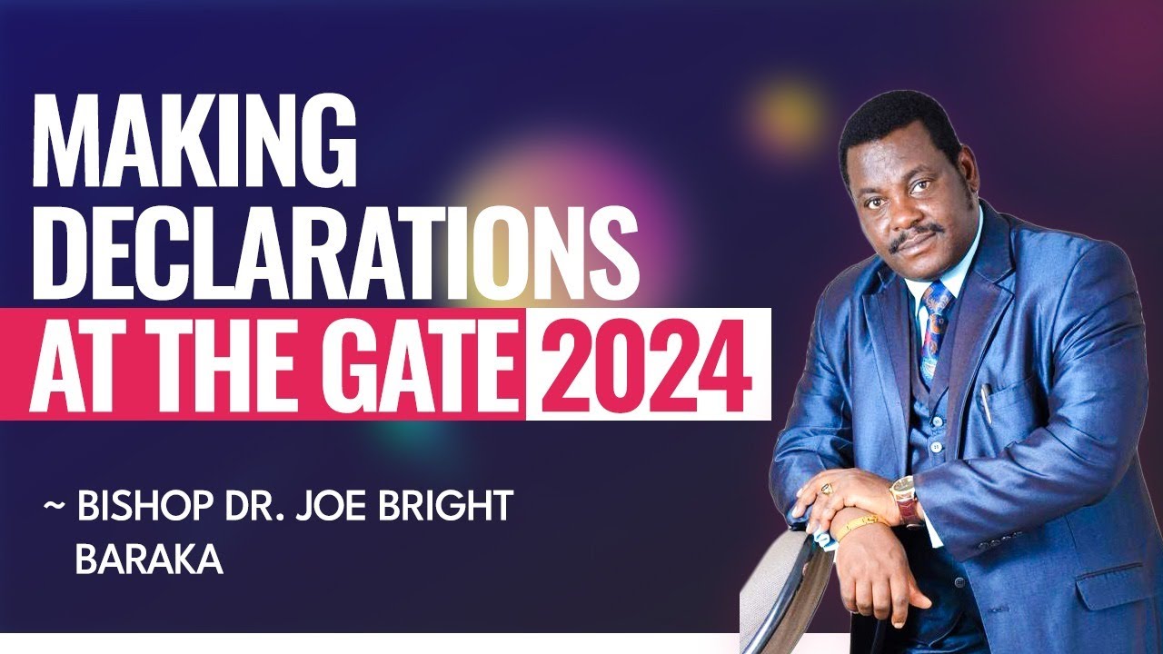 | BISHOP DR.JOE BRIGHT BARAKA |MAKING DECLARATIONS AT THE GATE 2024 ...
