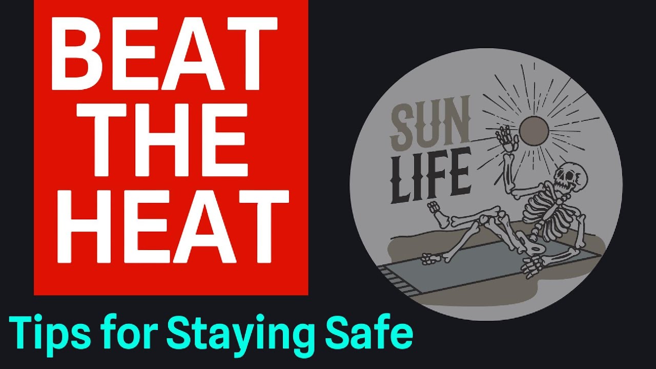 BEAT THE HEAT|Safety Tips|Staying Safe and Healthy in High Heat Period ...