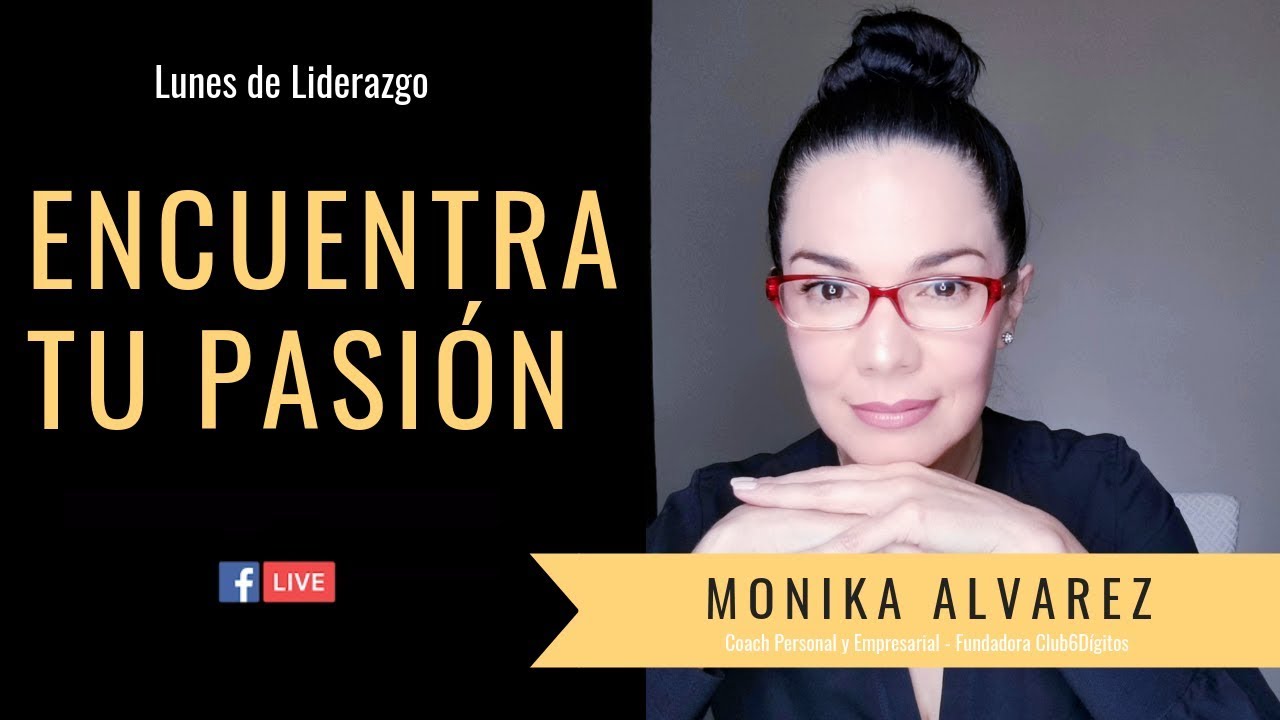 ENCUENTRA TU PASIÓN - MONIKA ALVAREZ - YouTube