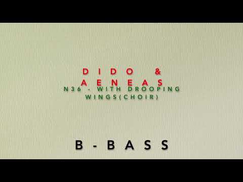 B - Dido & Aeneas 36 - With drooping wings - Choir - Bass part Audio