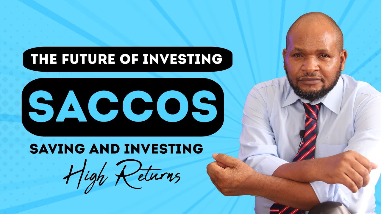 HOW TO SAVE AND INVEST IN SACCOS/ SACCOS (CREDIT UNIONS)/UNDERSTANDING ...
